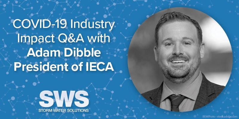 COVID-19 Q&A WITH IECA President Adam Dibble | Stormwater Solutions
