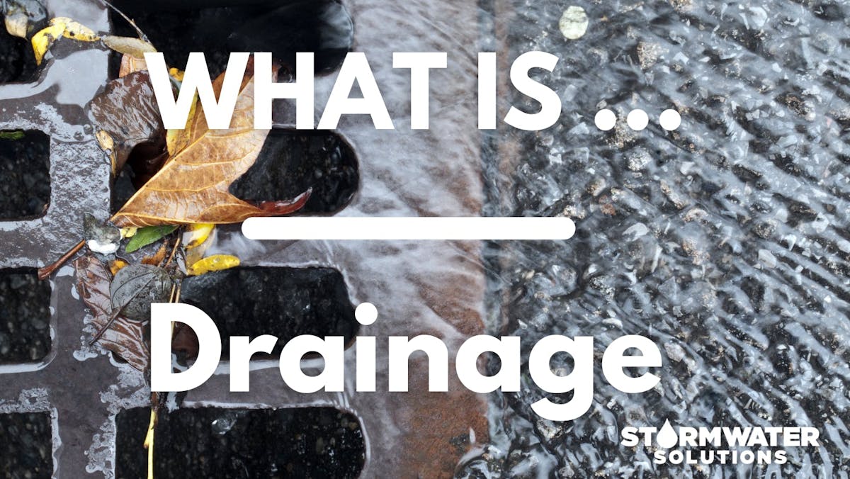 What is Drainage? | Stormwater Solutions